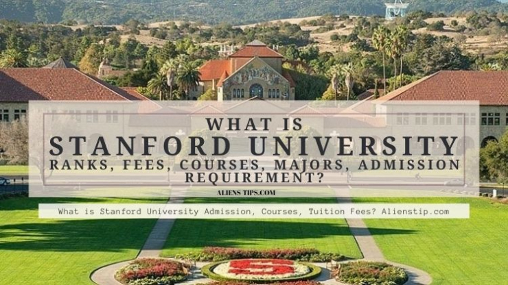 What Is Stanford University Rankings, Tuition, Acceptance Rate?