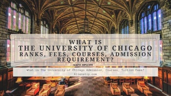 What Is The University Of Chicago Admission, Courses, Tuition Fees?